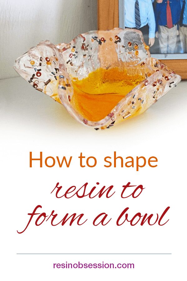 How To Shape Resin To Form A Bowl - Resin Obsession
