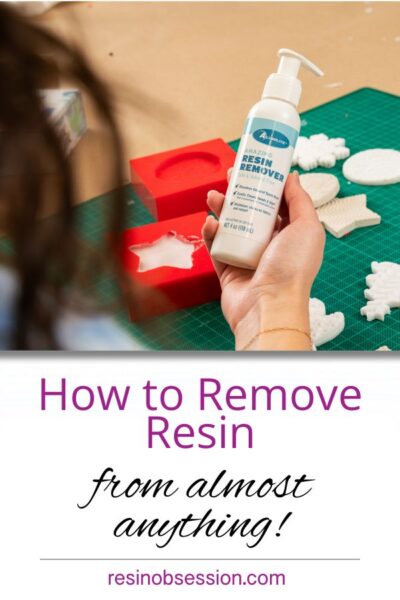 How to Remove Resin From Almost Anything - Resin Obsession