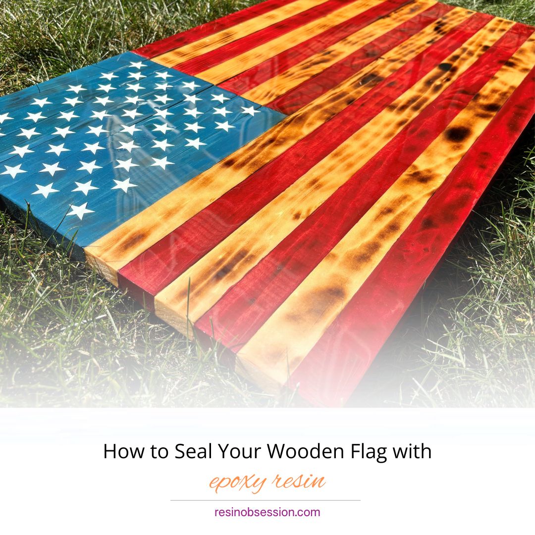 Seal Your Wooden Flag with Epoxy – DIY Patriot Style! 🏴💪 - Resin Obsession